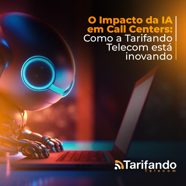 O Impacto da IA em Call Centers: Como a Tarifando Telecom está inovando ...